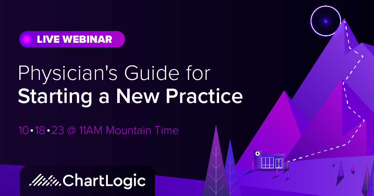 Webinar: Physician's Guide for Starting a New Practice | ChartLogic
